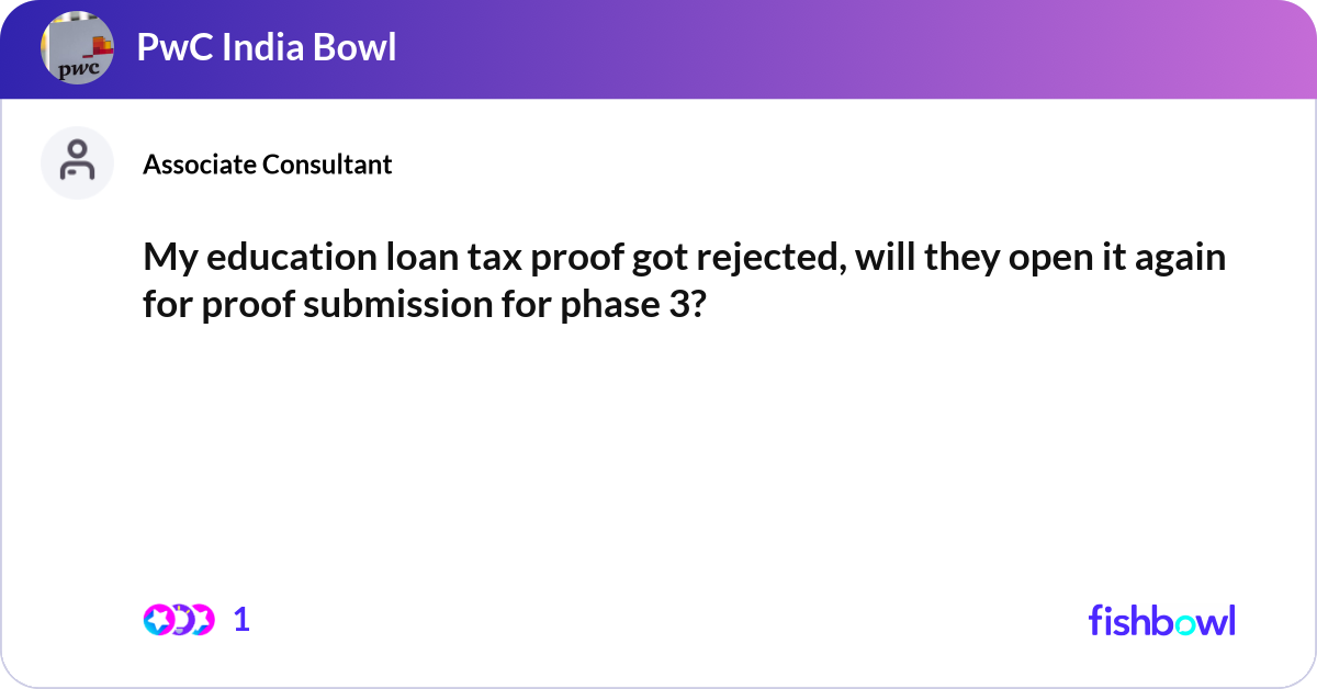 My education loan tax proof got rejected, will the... | Fishbowl
