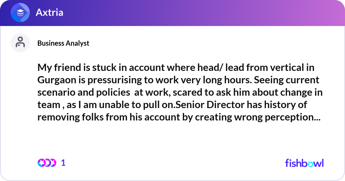 My friend is stuck in account where head/ lead fro... | Fishbowl