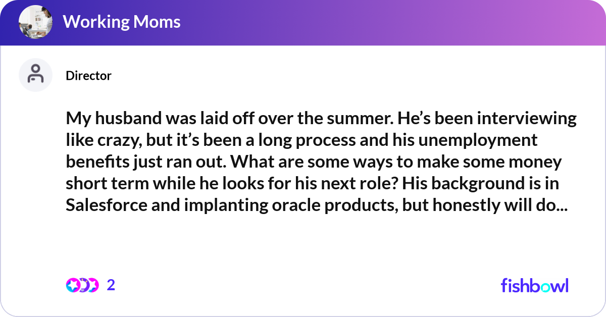 My husband was laid off over the summer. He’s been... | Fishbowl