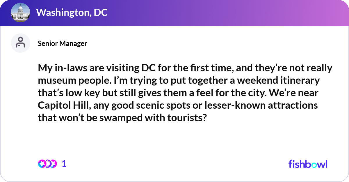 My in-laws are visiting DC for the first time, and... | Fishbowl