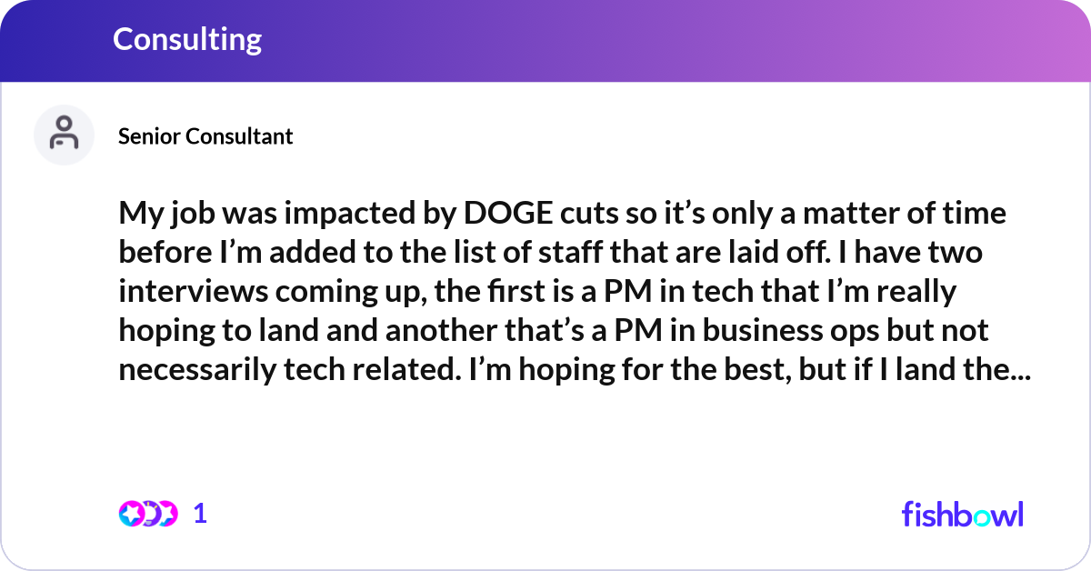 My job was impacted by DOGE cuts so it’s only a ma... | Fishbowl
