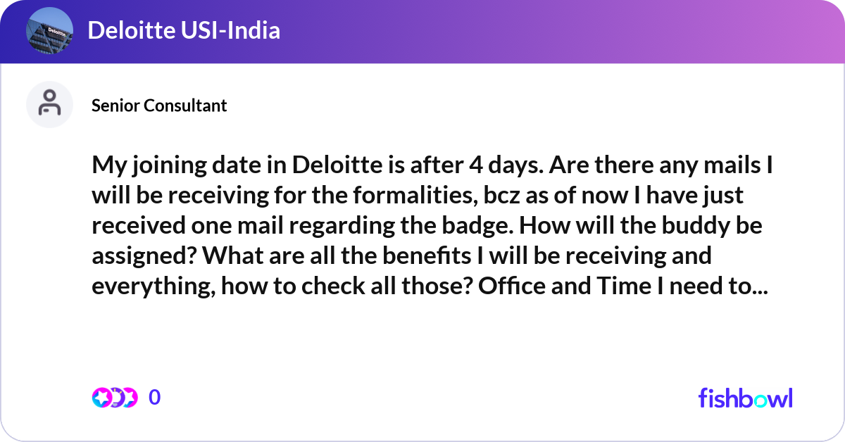 My joining date in Deloitte is after 4 days. Are t... | Fishbowl