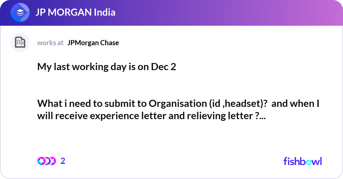 My last working day is on Dec 2 What i need to ... | Fishbowl