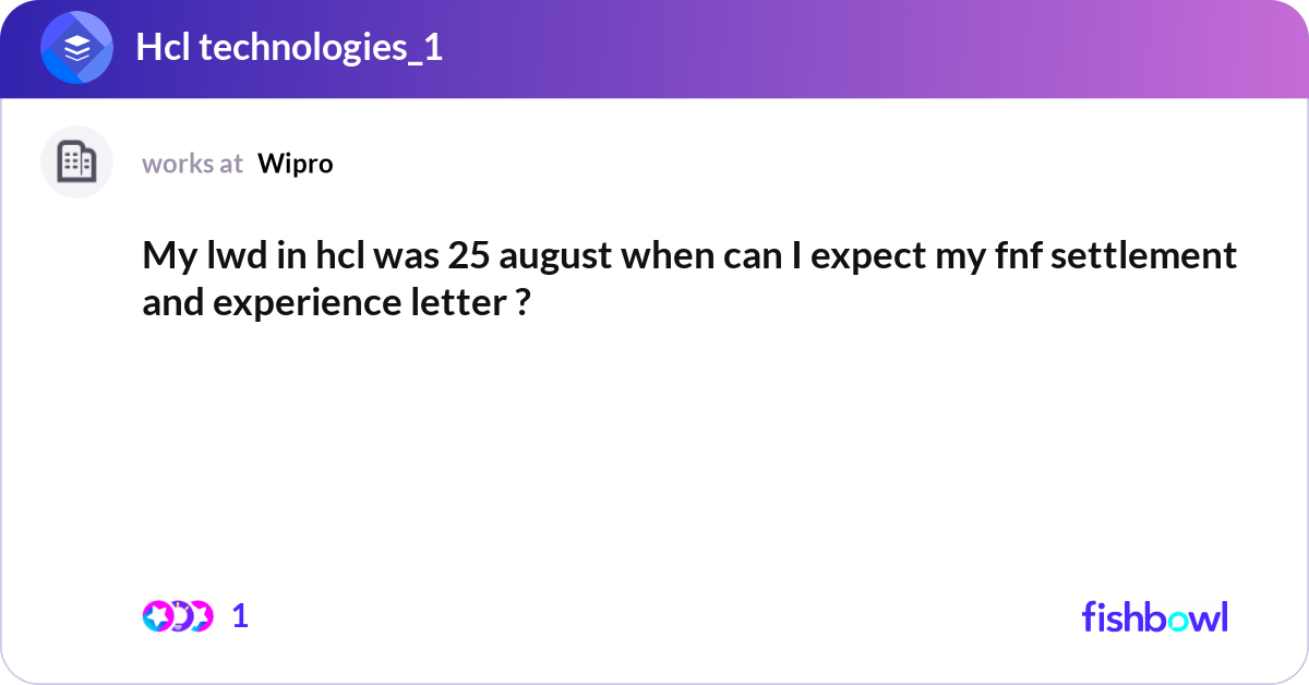 My lwd in hcl was 25 august when can I expect my f... | Fishbowl