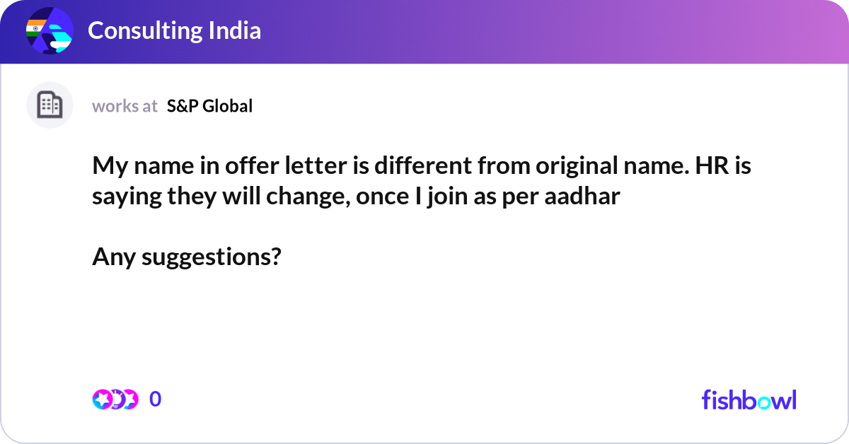 My name in offer letter is different from original... | Fishbowl