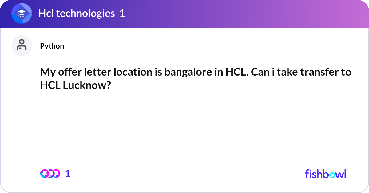 My offer letter location is bangalore in HCL. Can ... | Fishbowl