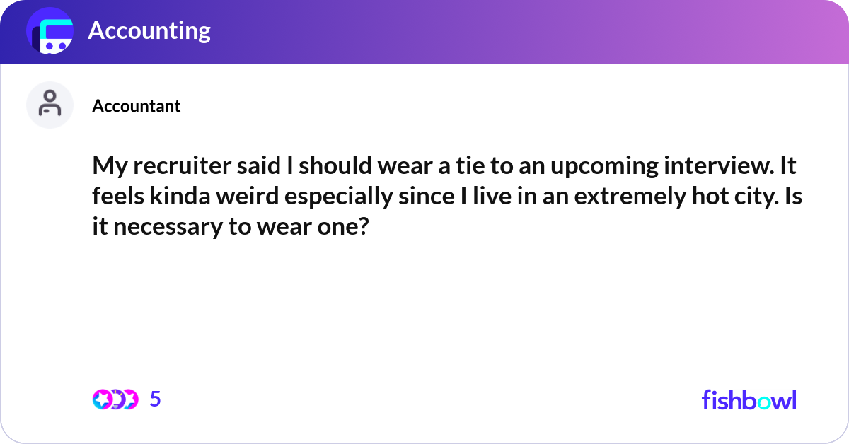 My recruiter said I should wear a tie to an upcomi... | Fishbowl