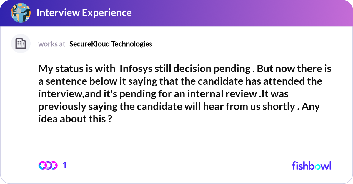 My status is with Infosys still decision pending ... | Fishbowl