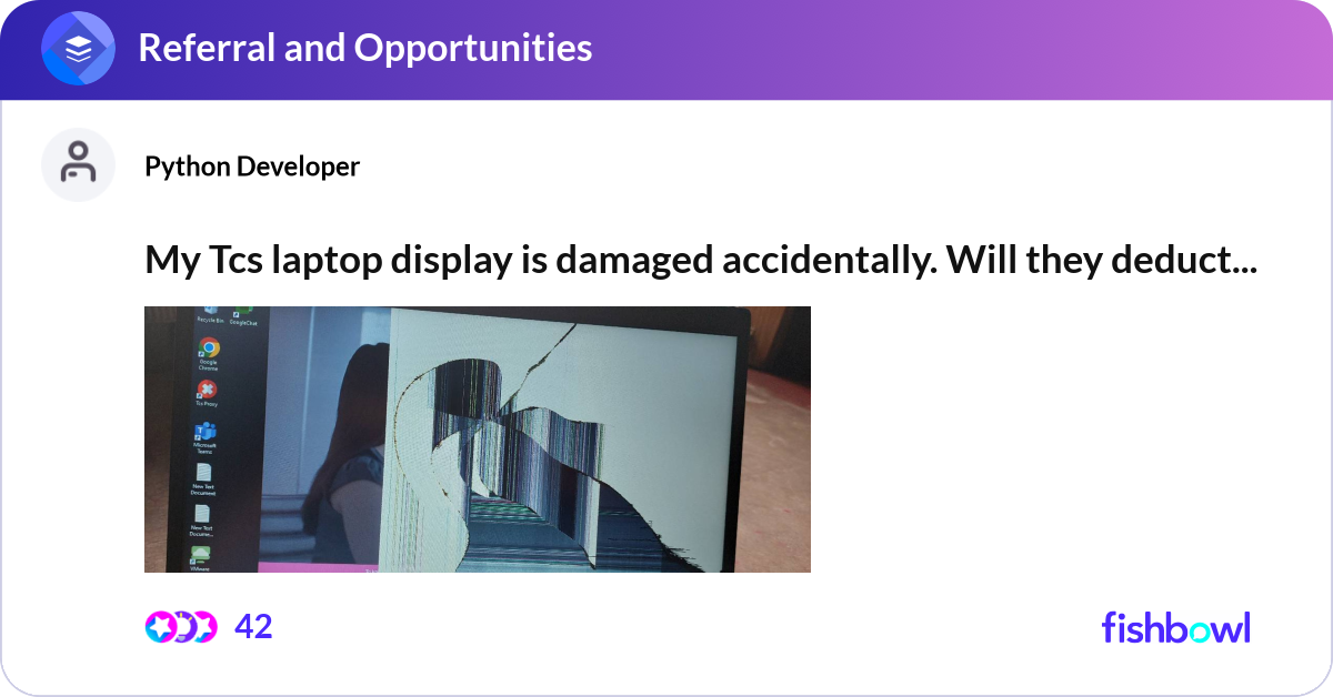 My Tcs laptop display is damaged accidentally. Wil... | Fishbowl