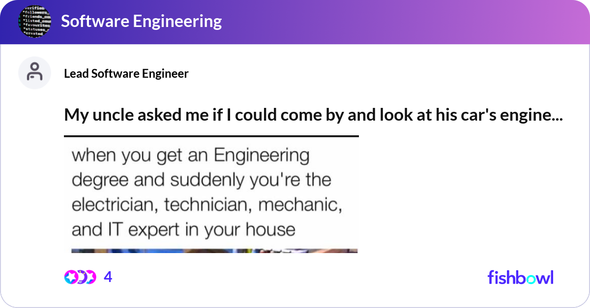 My uncle asked me if I could come by and look at h... | Fishbowl