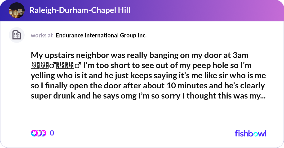 My upstairs neighbor was really banging on my door... | Fishbowl