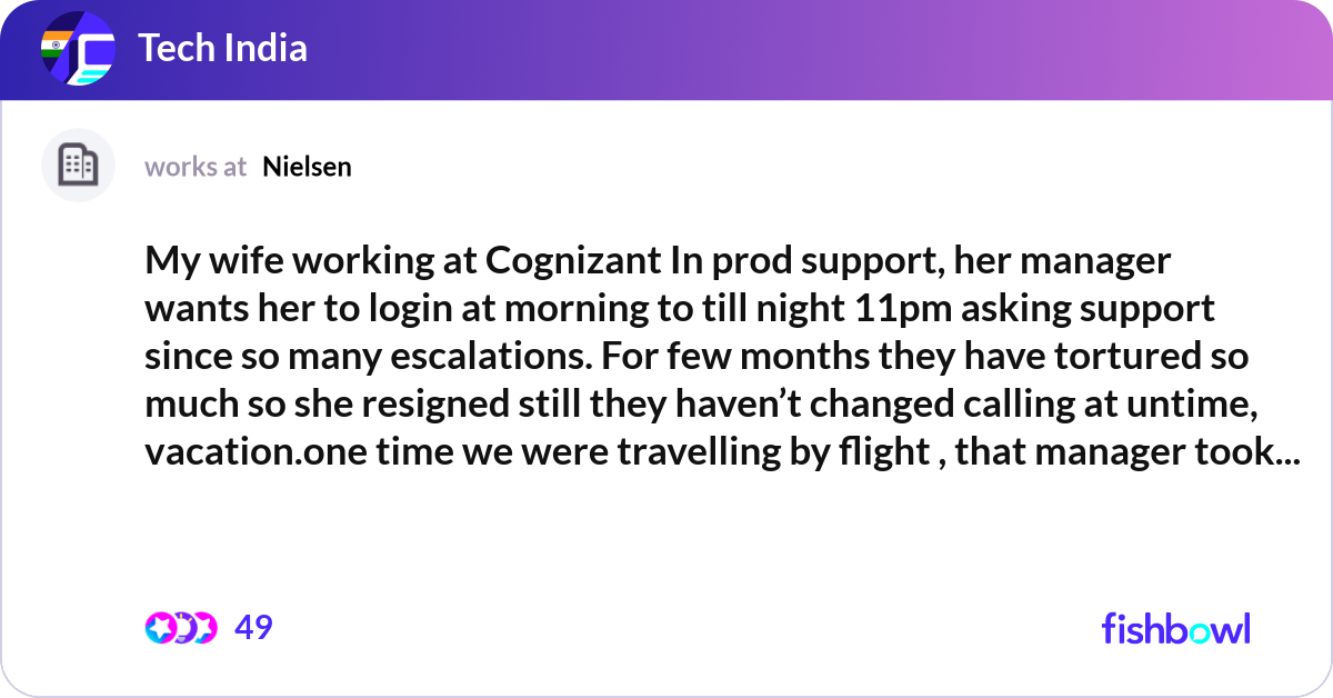 My wife working at Cognizant In prod support, her ... | Fishbowl