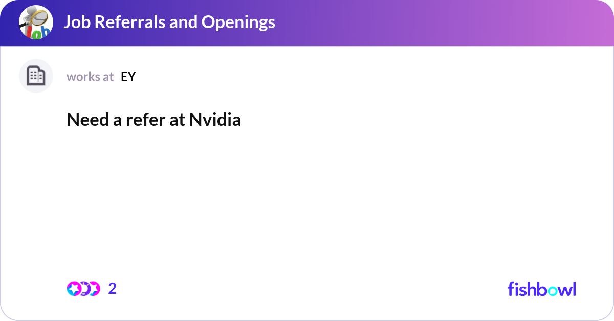 Need a refer at Nvidia | Fishbowl