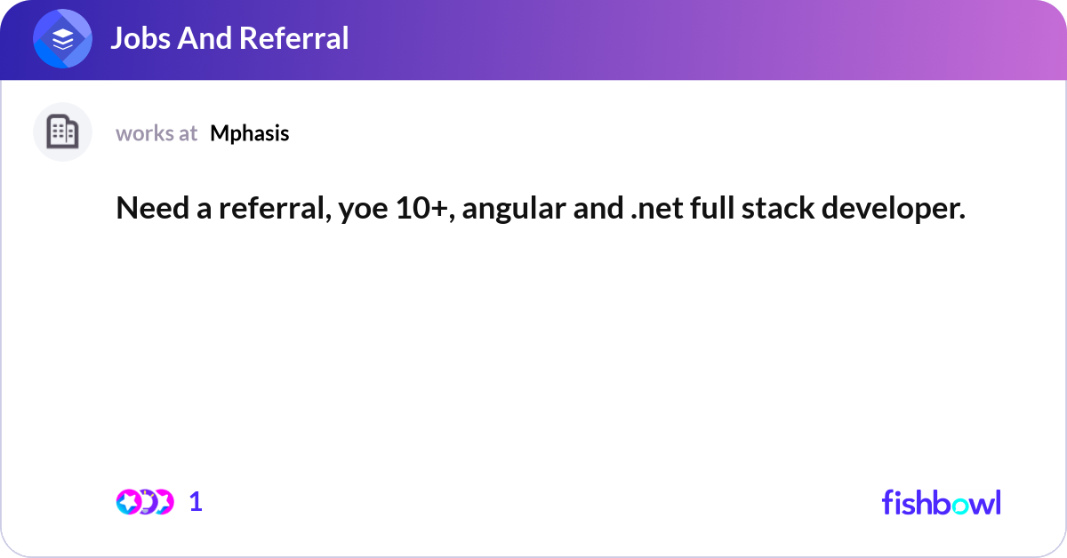 Need a referral, yoe 10+, angular and .net full st... | Fishbowl