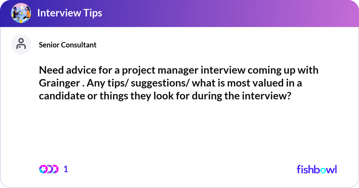 Need advice for a project manager interview coming... | Fishbowl