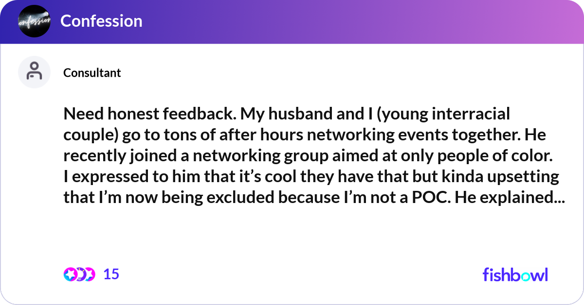 Need honest feedback. My husband and I (young inte... | Fishbowl