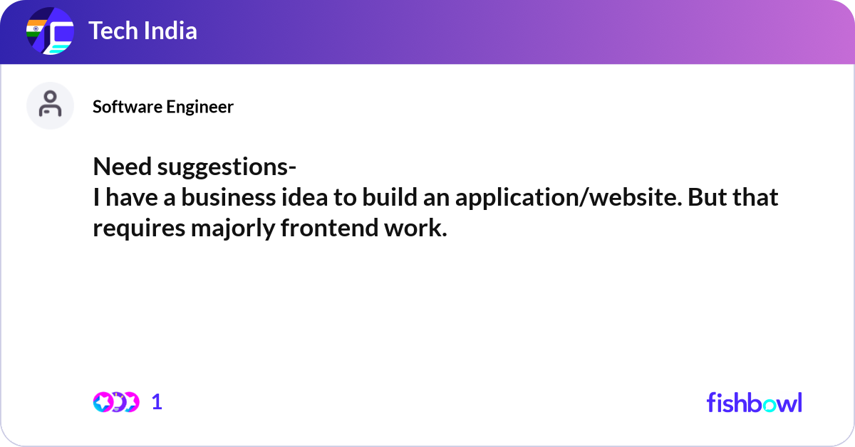 Need suggestions- I have a business idea to build ... | Fishbowl