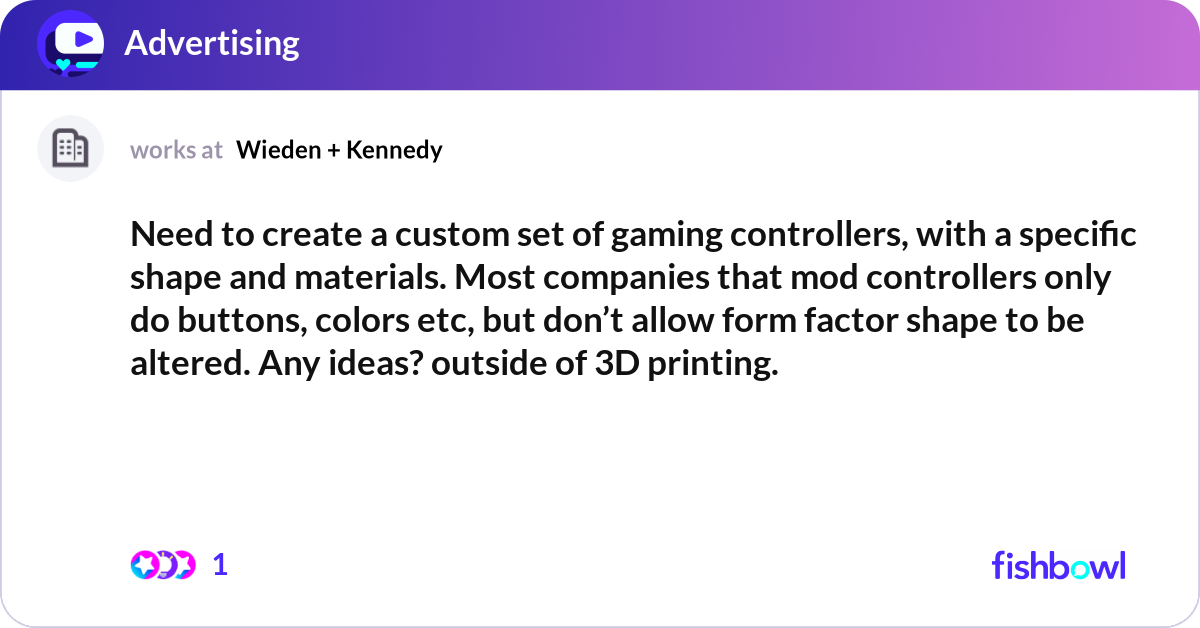 Need to create a custom set of gaming controllers,... | Fishbowl