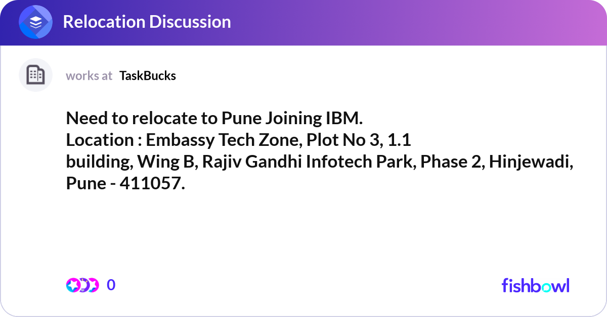 Need to relocate to Pune Joining IBM. Location : E... | Fishbowl
