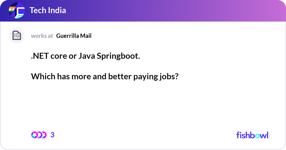 .NET core or Java Springboot. Which has more and ... | Fishbowl