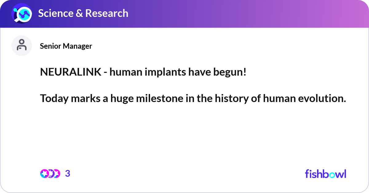 NEURALINK - human implants have begun! Today mark... | Fishbowl