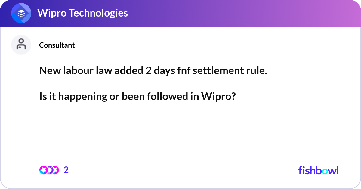 New labour law added 2 days fnf settlement rule. ... | Fishbowl