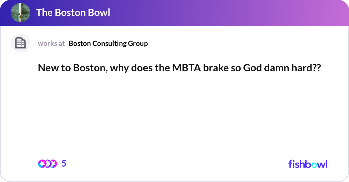 New to Boston, why does the MBTA brake so God damn... | Fishbowl