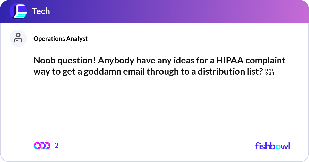 Noob question! Anybody have any ideas for a HIPAA ... | Fishbowl