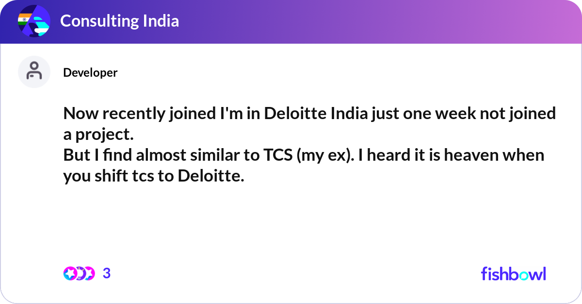 Now recently joined I'm in Deloitte India just one... | Fishbowl