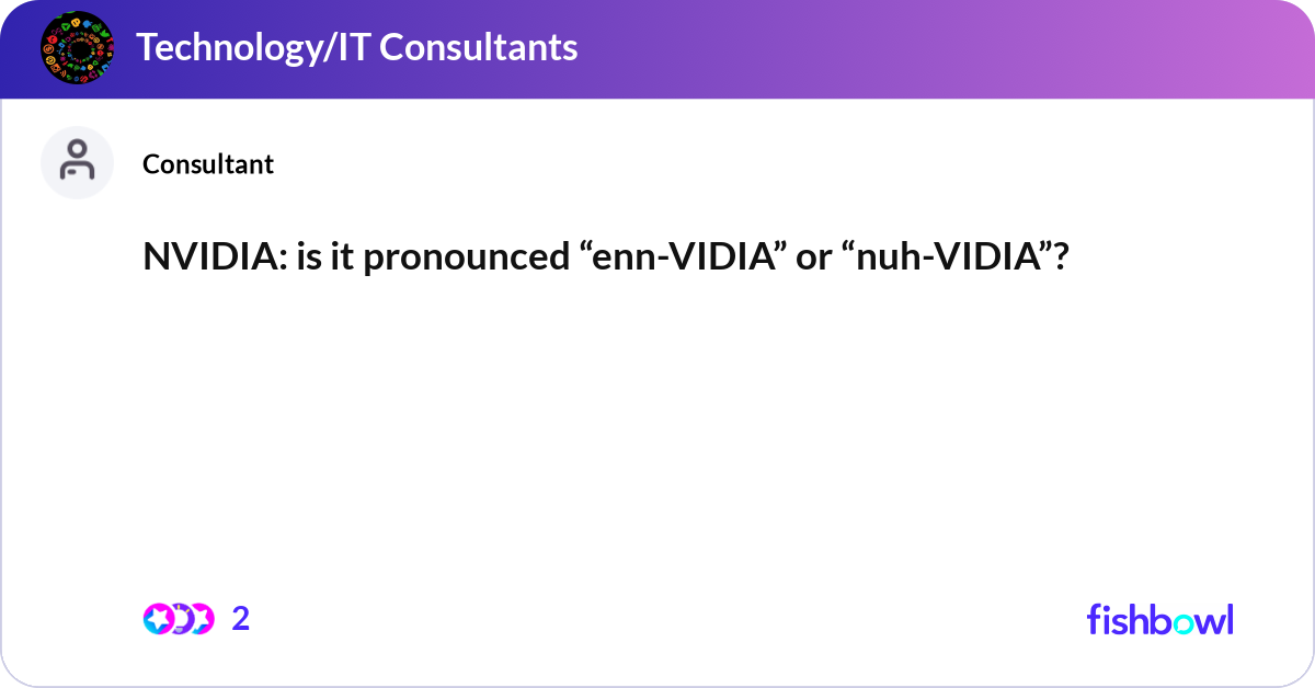 NVIDIA: is it pronounced “enn-VIDIA” or “nuh-VIDIA... | Fishbowl