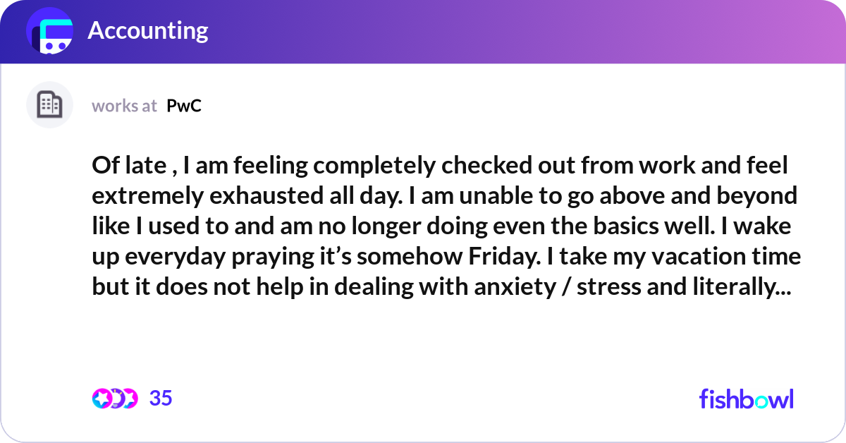 Of late , I am feeling completely checked out from... | Fishbowl