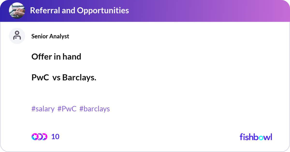 Offer in hand PwC vs Barclays. Barclays Chenna... | Fishbowl