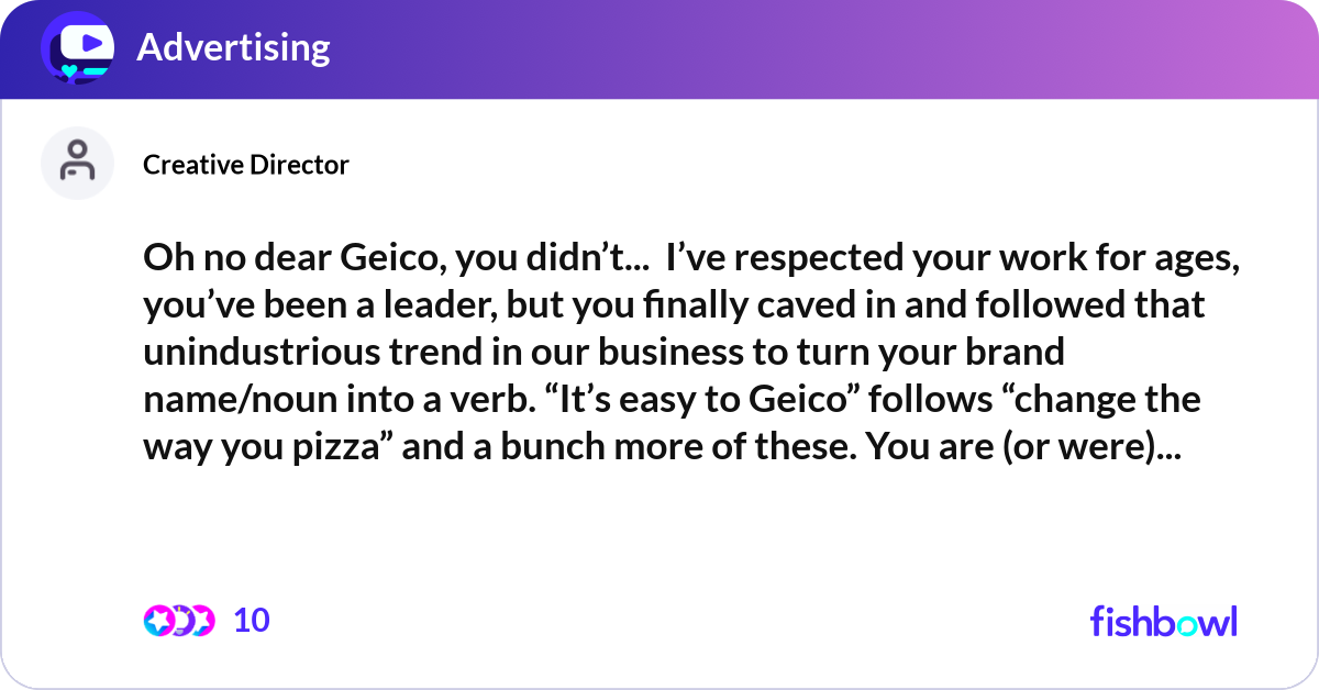Oh no dear Geico, you didn’t... I’ve respected yo... | Fishbowl