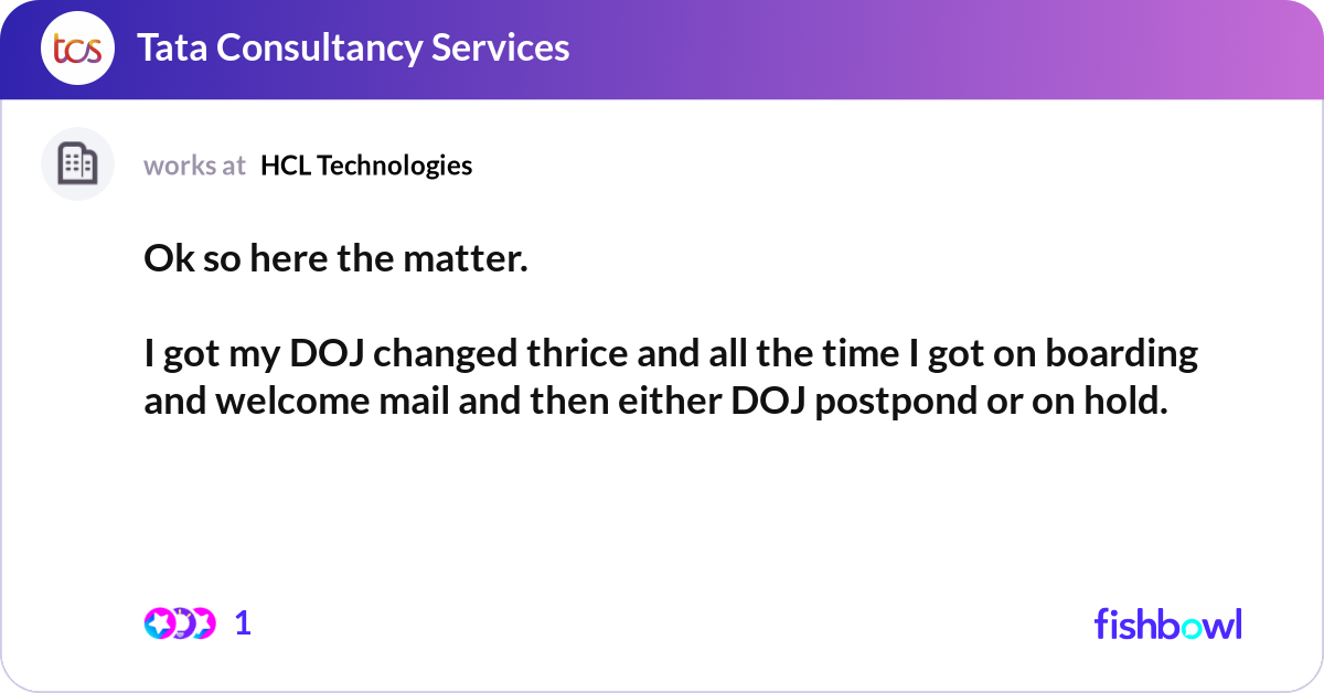 Ok so here the matter. I got my DOJ changed thri... | Fishbowl