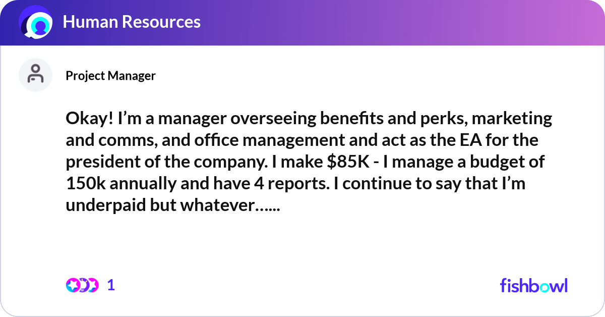 Okay! I’m a manager overseeing benefits and perks,... | Fishbowl