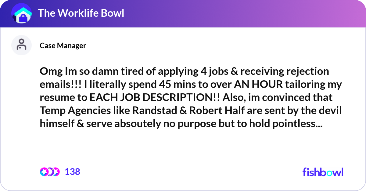 Omg Im so damn tired of applying 4 jobs & receivin... | Fishbowl