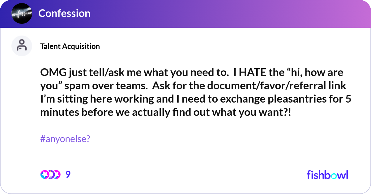 OMG just tell/ask me what you need to. I HATE the... | Fishbowl