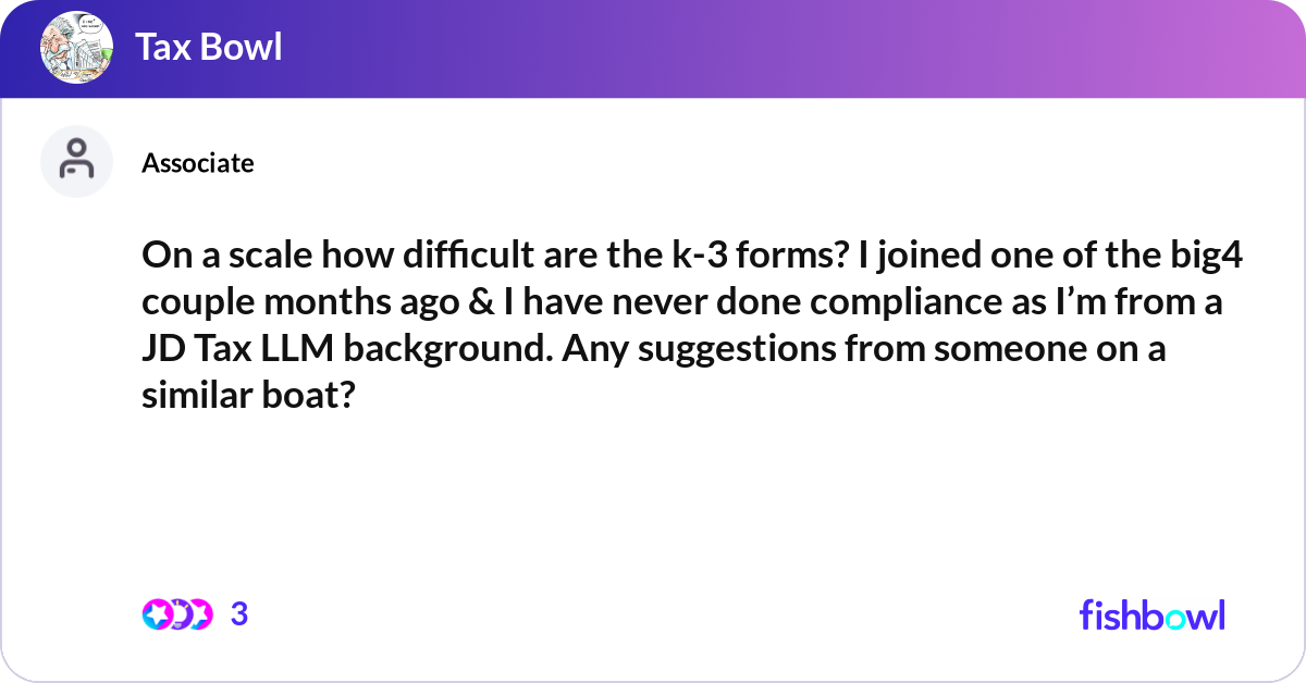 On a scale how difficult are the k-3 forms? I join... | Fishbowl