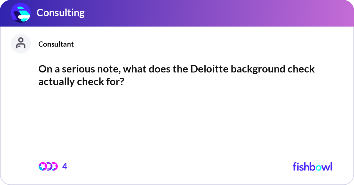 On a serious note, what does the Deloitte backgrou... | Fishbowl