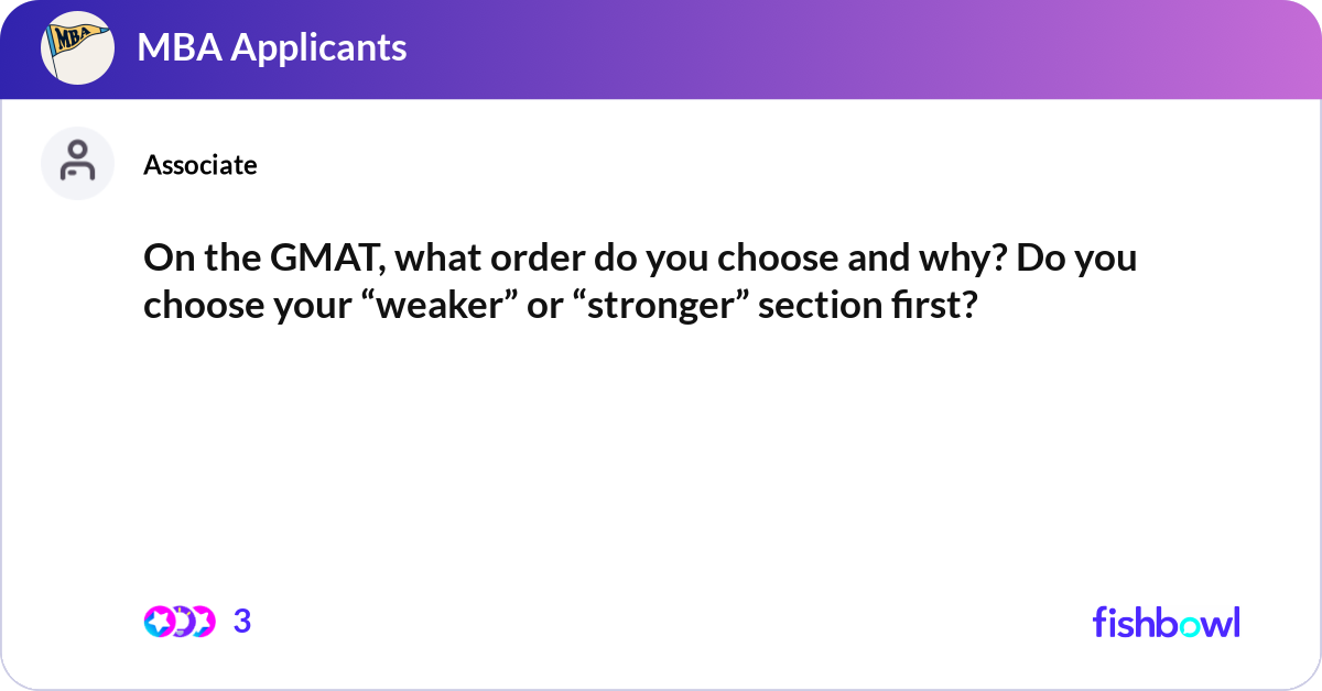 On the GMAT, what order do you choose and why? Do ... | Fishbowl