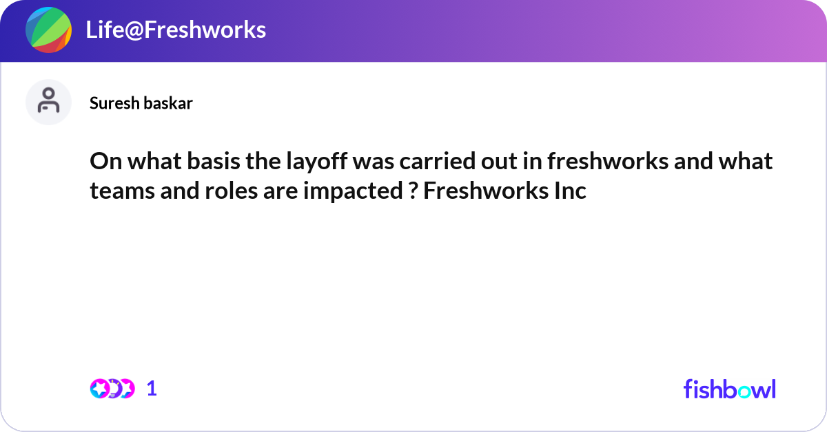 On what basis the layoff was carried out in freshw... | Fishbowl