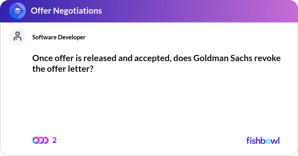 Once offer is released and accepted, does Goldman ... | Fishbowl