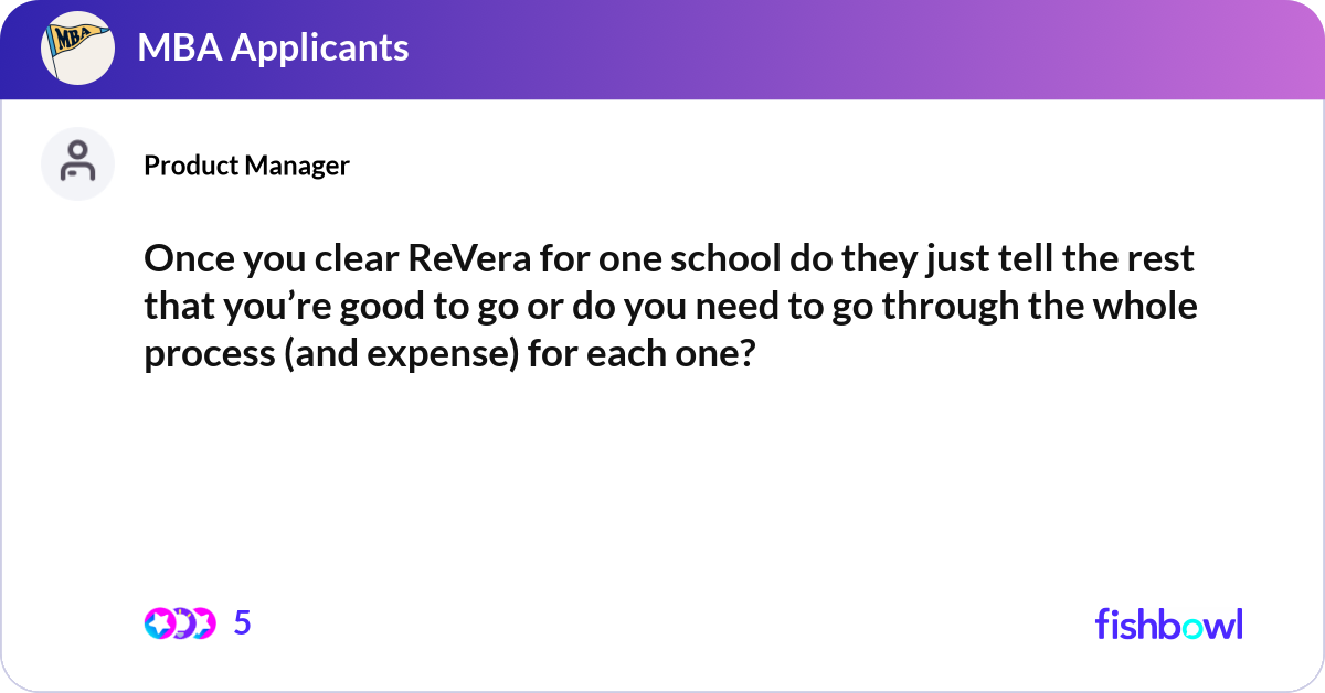 Once you clear ReVera for one school do they just ... | Fishbowl