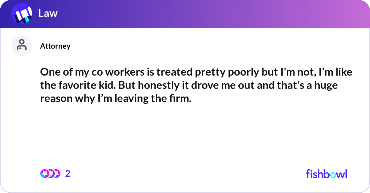 One of my co workers is treated pretty poorly but ... | Fishbowl