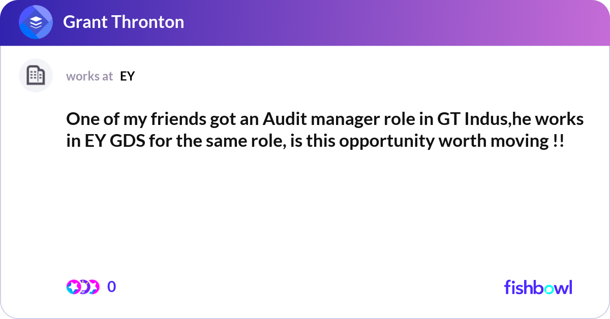 One of my friends got an Audit manager role in GT ... | Fishbowl