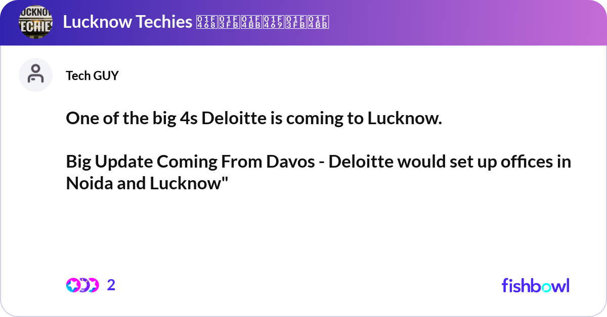 One of the big 4s Deloitte is coming to Lucknow. ... | Fishbowl
