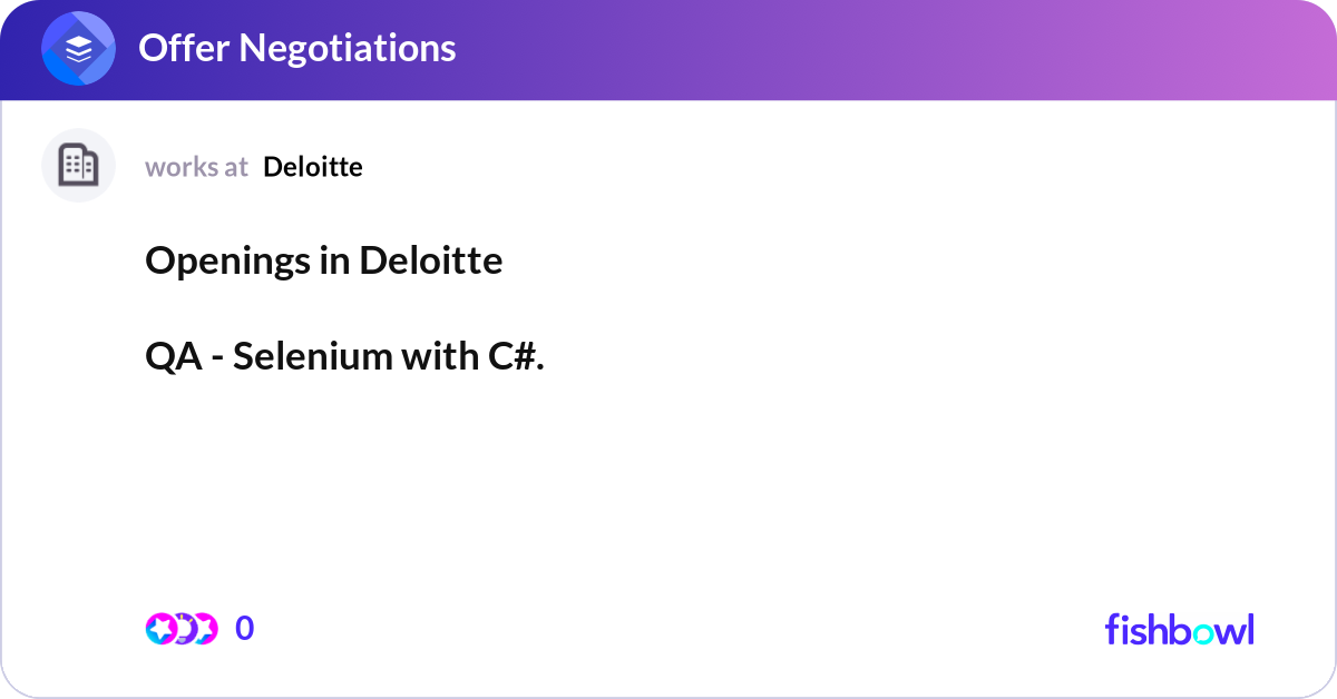 Openings in Deloitte QA - Selenium with C#. DM ... | Fishbowl