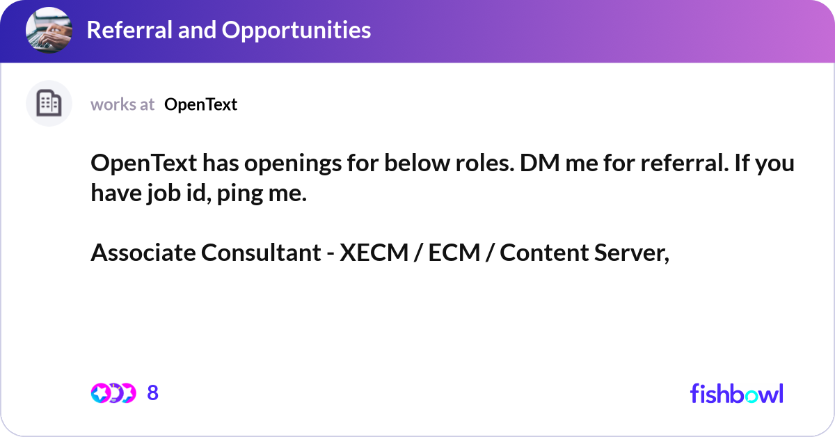 OpenText has openings for below roles. DM me for r... | Fishbowl
