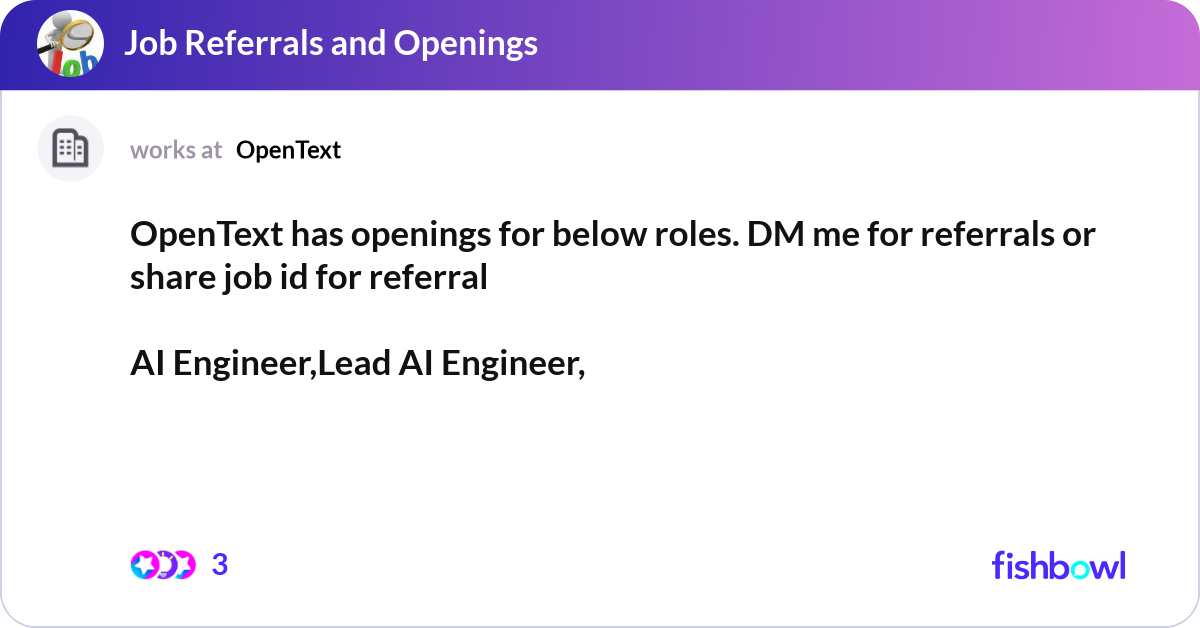 OpenText has openings for below roles. DM me for r... | Fishbowl