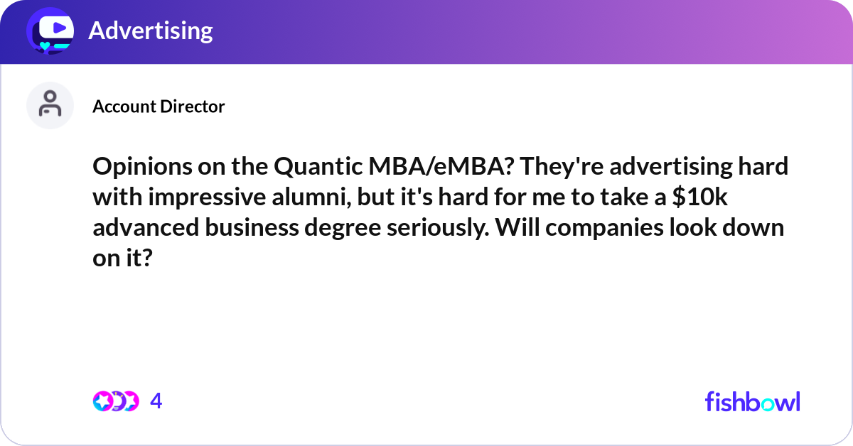 Opinions on the Quantic MBA/eMBA? They're advertis... | Fishbowl